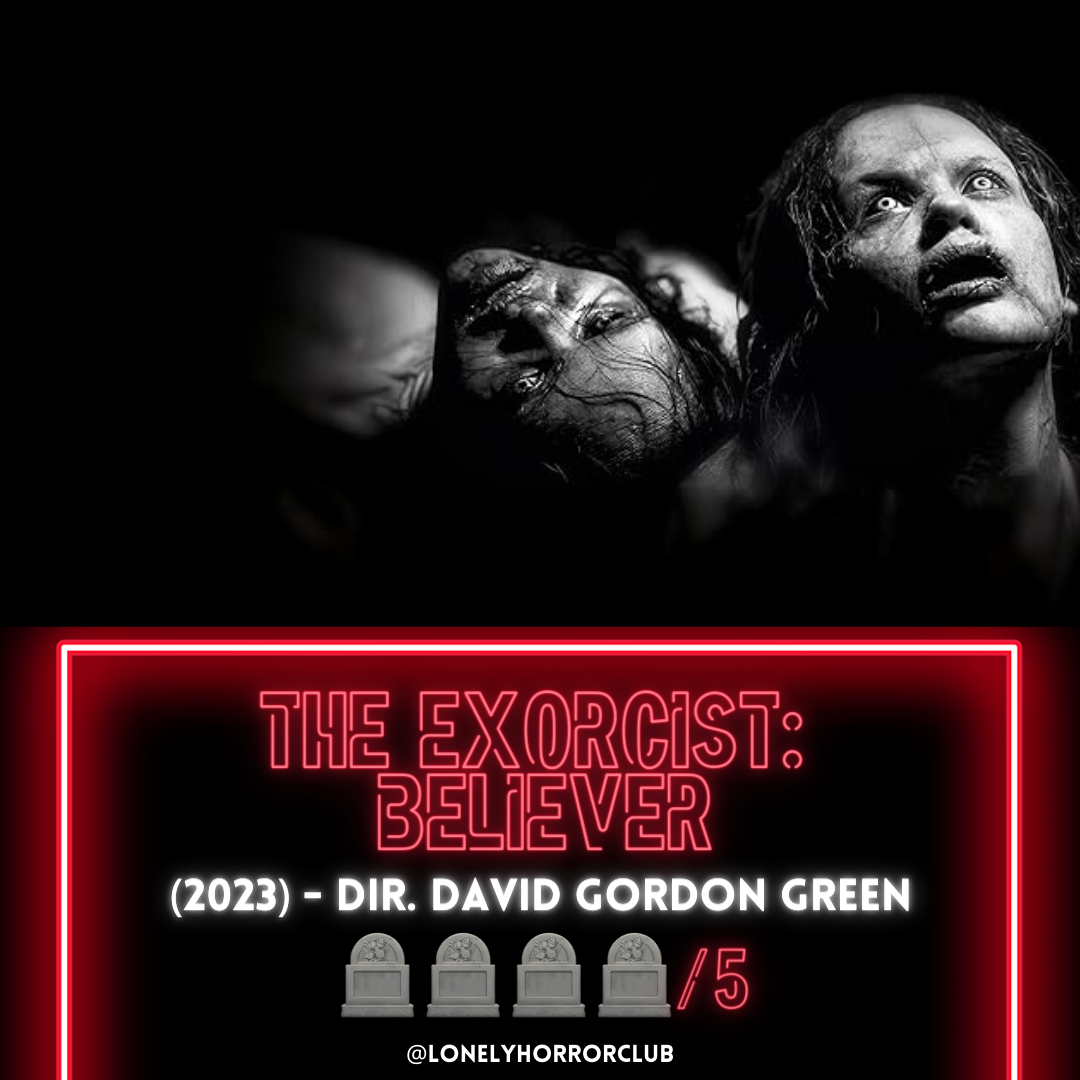 The Exorcist: Believer (2023) – Lonely Horror Club