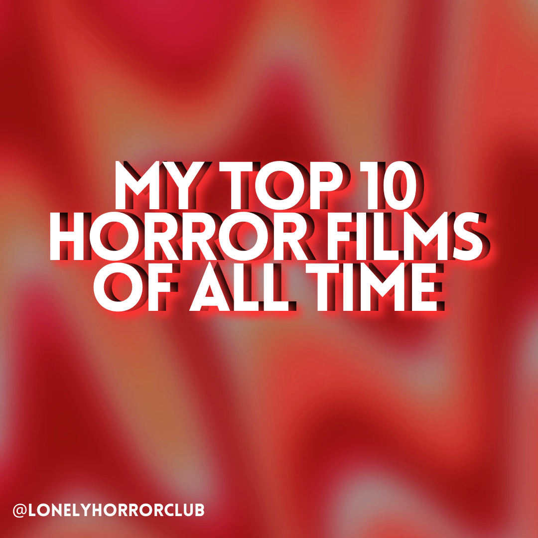 My Top 10 Horror Films of All Time – Lonely Horror Club